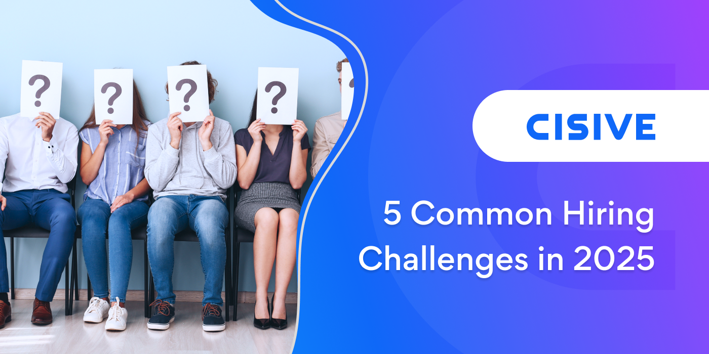 5 Common Hiring Challenges of 2025 + How to Address Them